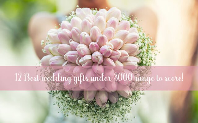 12 Best wedding gifts under 3000 range to score!